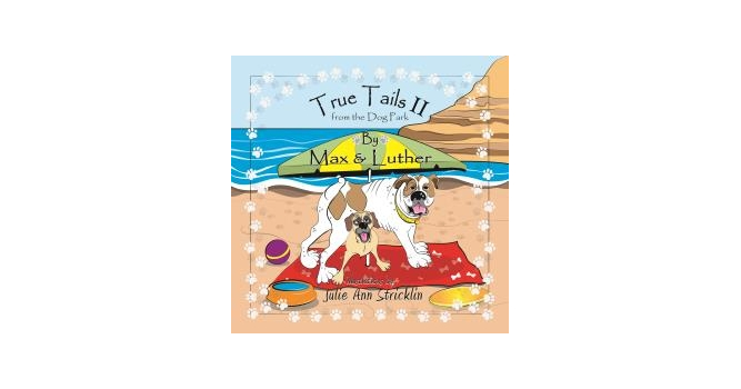 Canine Authors, Max and Luther, Return with "True Tails II from the Dog ...