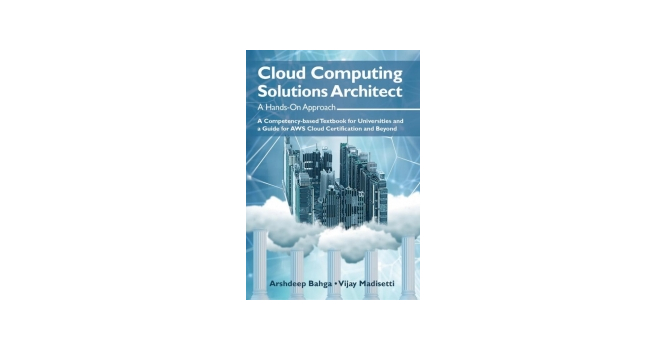 Cloud Educators Madisetti and Bahga Publish New Textbook - Cloud Computing Solutions Architect ...
