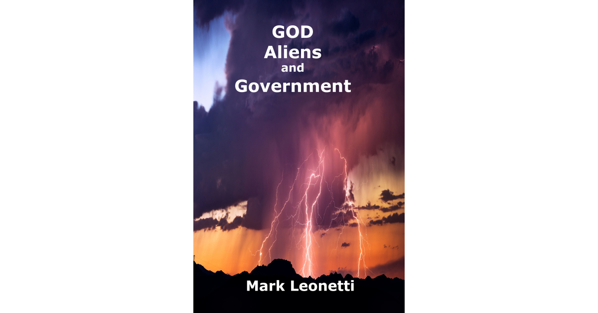 Mark Leonetti Releases His Fictional Work, "GOD - Aliens & Government ...