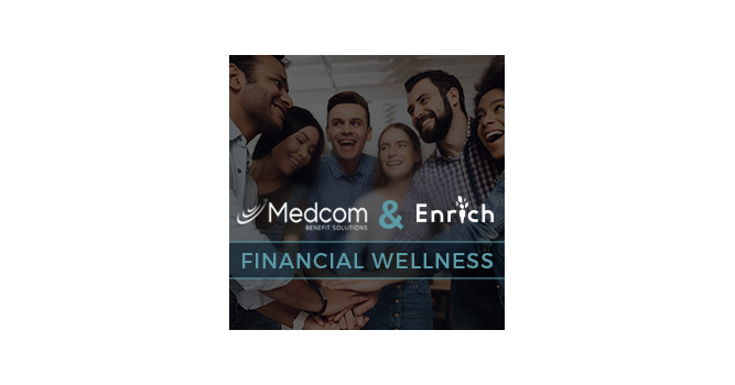 Medcom Benefit Solutions Integrates Enrich Financial Wellness Platform ...