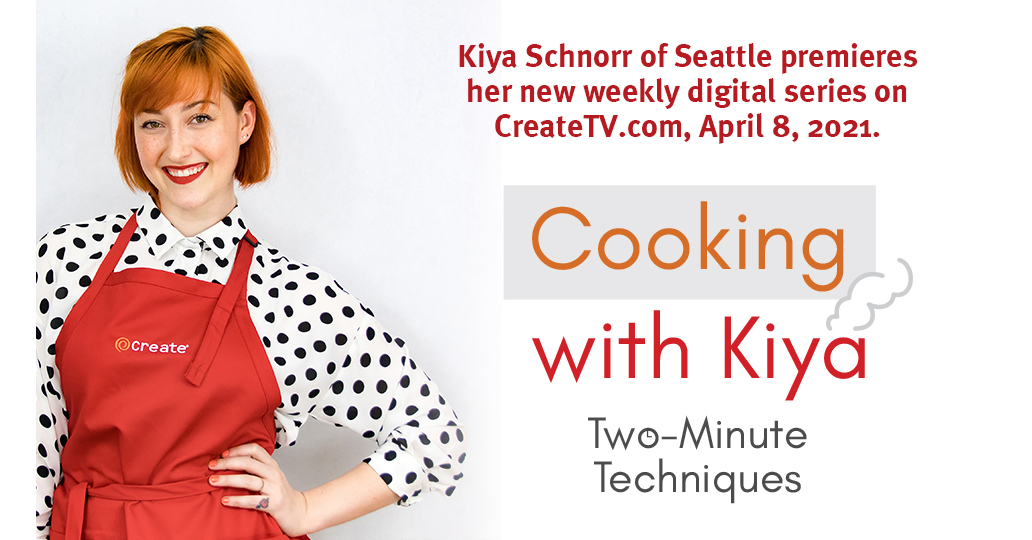 Digital Video Series “Cooking with Kiya: Two-Minute Techniques ...