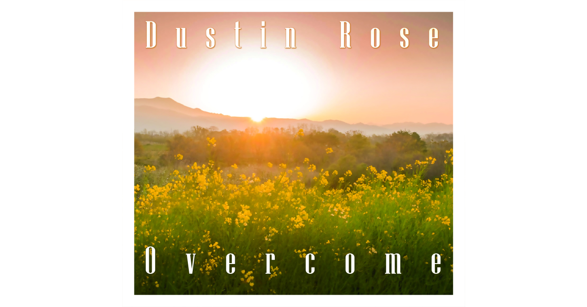 Dustin Rose Releases a Personal, New Album with the Encouragement to ...