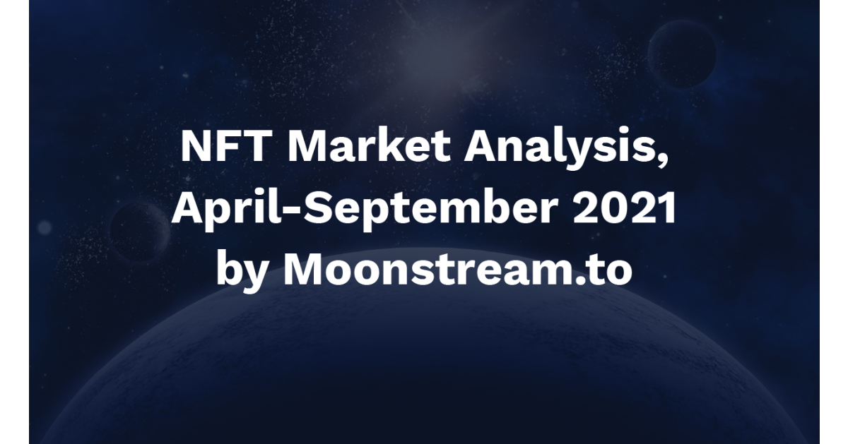 Moonstream.to Releases an Analysis of Over 7 Million Ethereum NFT Transactions - PR.com
