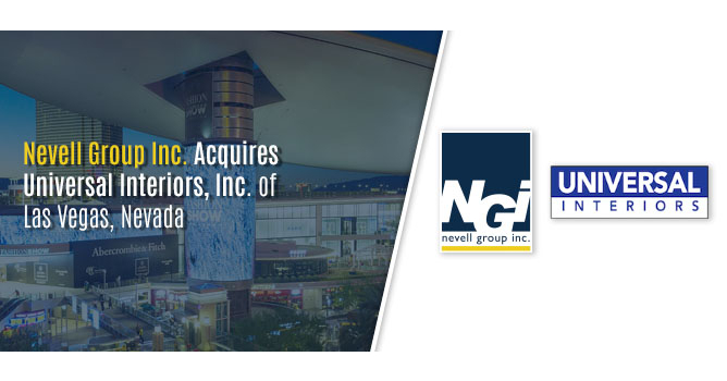 Nevell Group, Inc. (NGi) Acquires Universal Interiors, Inc. of Las ...