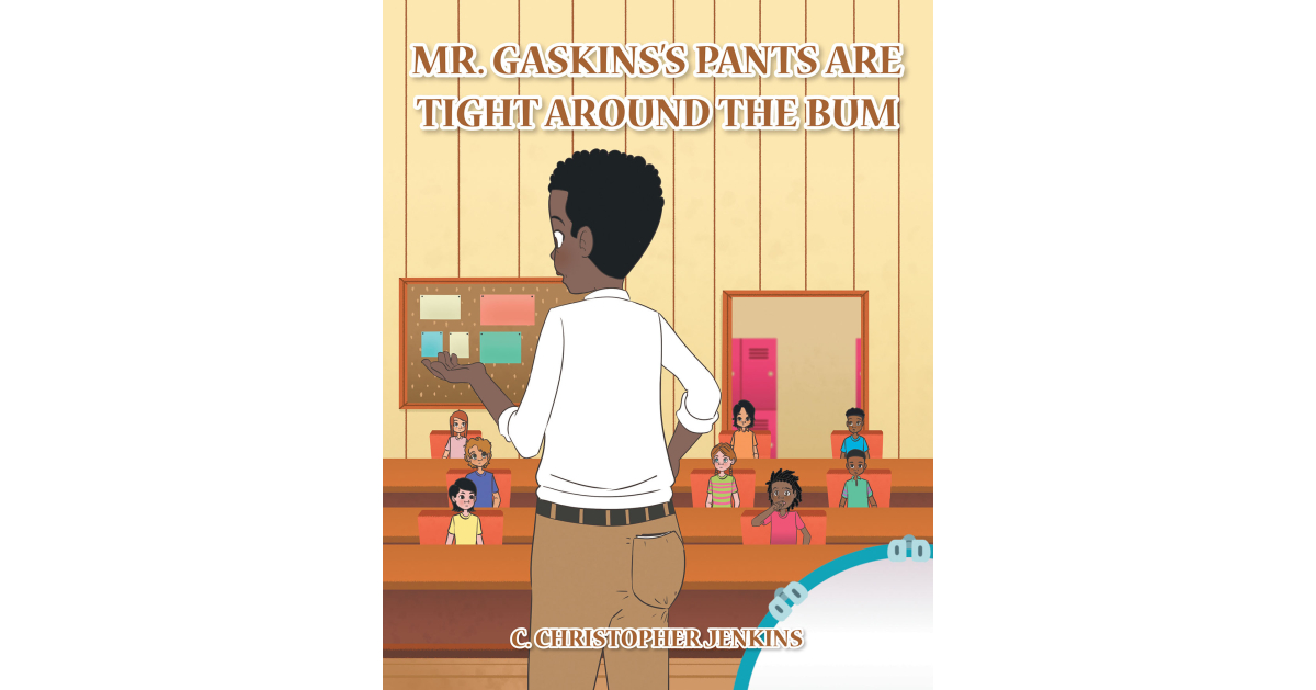 C. Christopher Jenkins’ New Book, "Mr. Gaskins's Pants Are Tight around ...