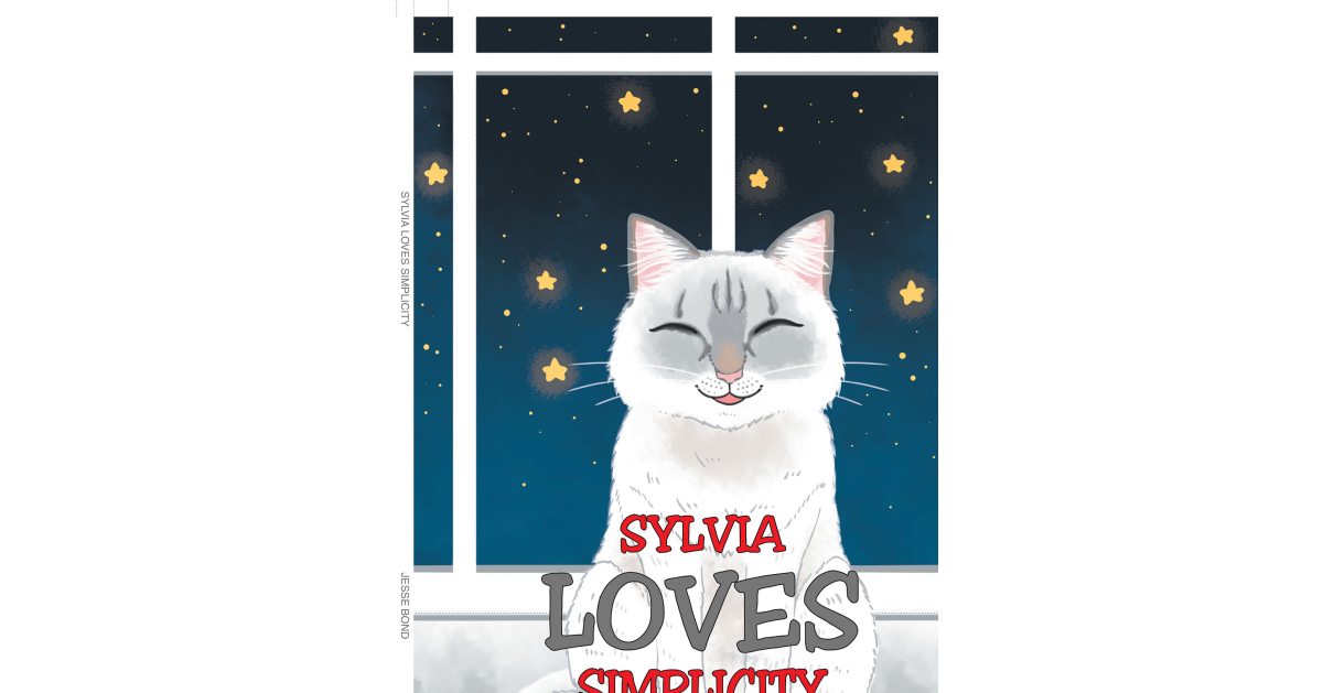 Author Jesse Bond’s New Book, "Sylvia Loves Simplicity," is a Faith-Based Tale About ...