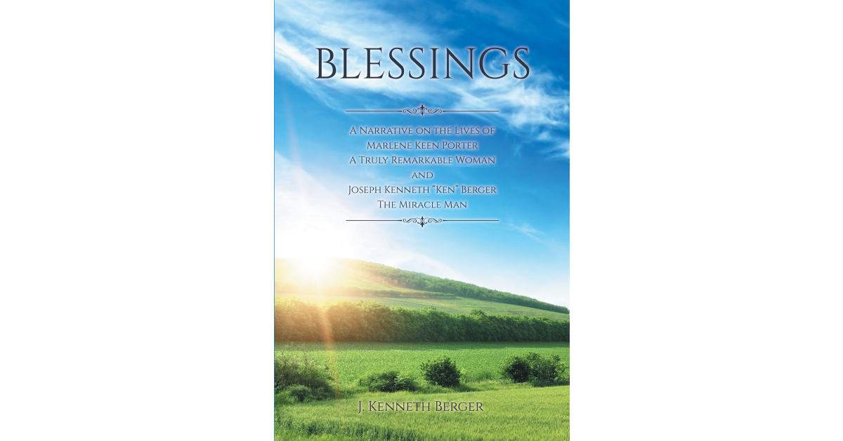 Author J. Kenneth Berger’s New Book, "Blessings," Centers Around the Lives of the Author and His ...