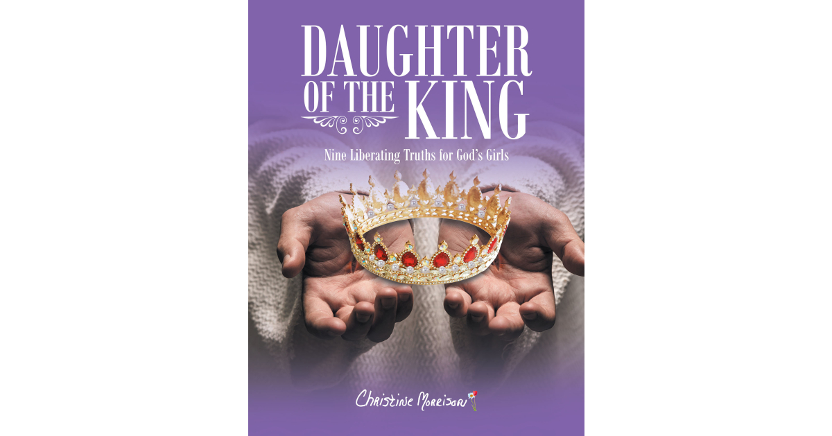 Author Christine Morrison’s New Book, "Daughter of the King: Nine ...