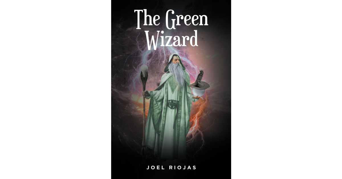 Joel Riojas’s New Book, "The Green Wizard," is a Spellbinding Journey ...