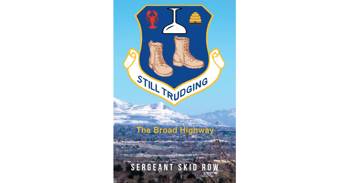Author Sergeant Skid Row’s New Book, "Still Trudging: the Broad Highway," is an Engaging Series ...