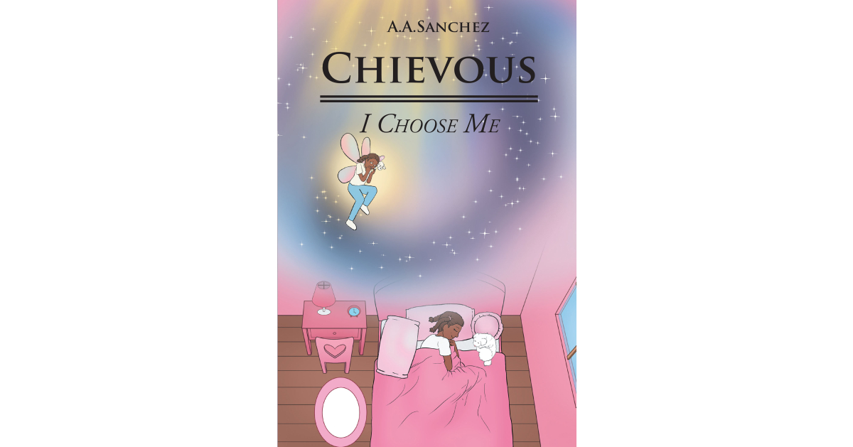 Author A.A. Sanchez’s New Book, "Chievous: I Choose Me," Follows a ...