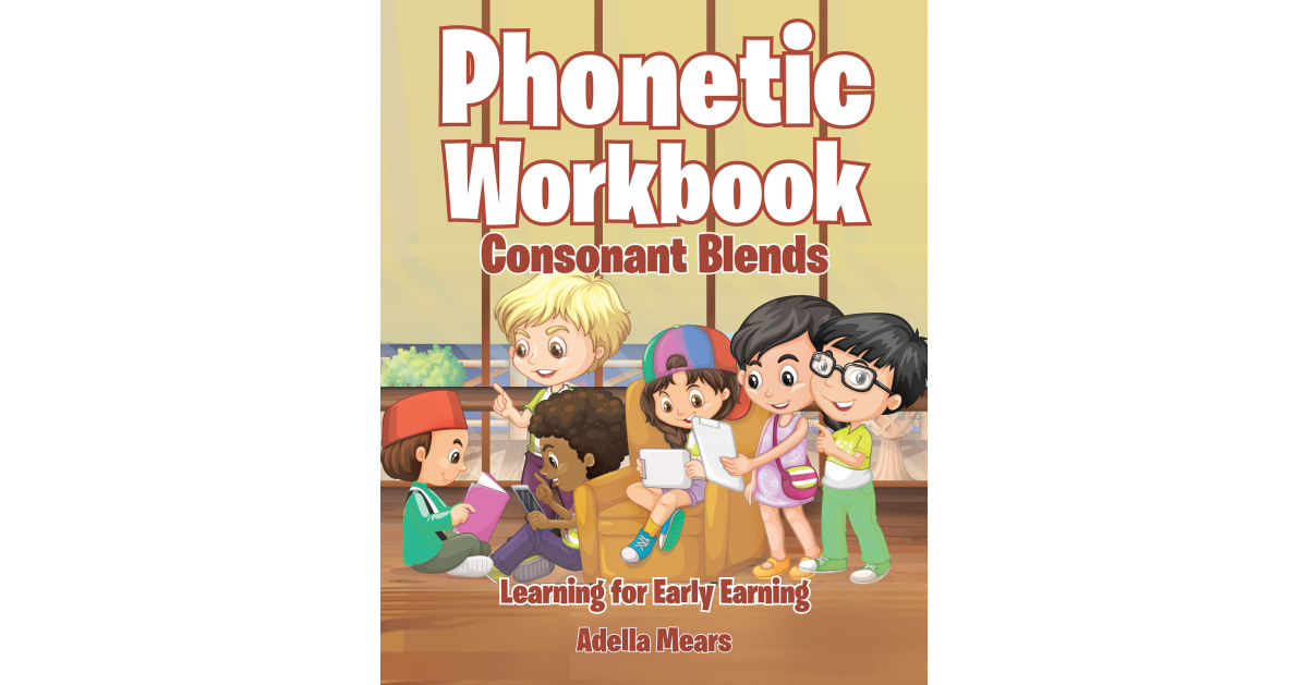 Adella Mears’s Newly Released "Phonetic Workbook: Consonant Blends" is ...