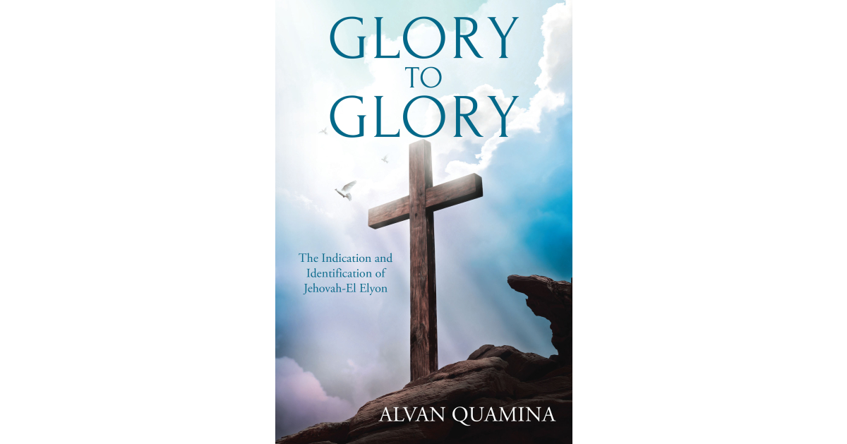 Alvan Quamina’s Newly Released "Glory to Glory: The Indication and ...