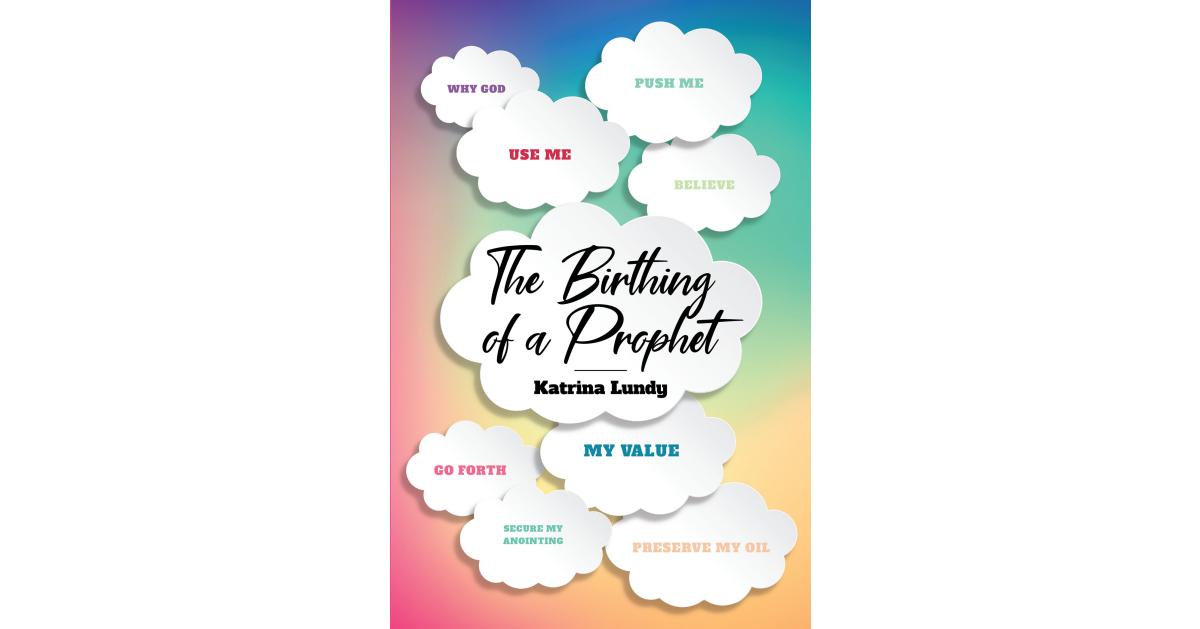 Katrina Lundy’s Newly Released "The Birthing of a Prophet" is an ...