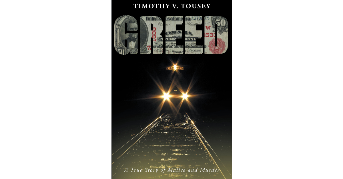 Timothy V. Tousey’s New Book, "Greed: A True Story of Malice and Murder ...