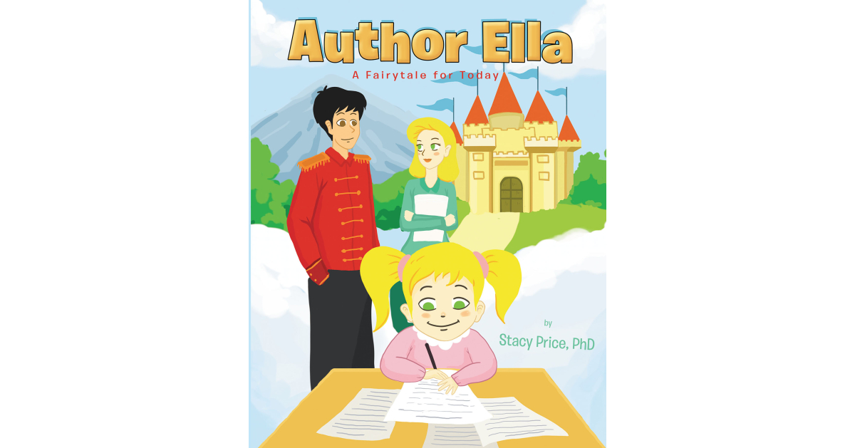 Stacy Price, PhD’s New Book, "Author Ella: A Fairytale for Today ...
