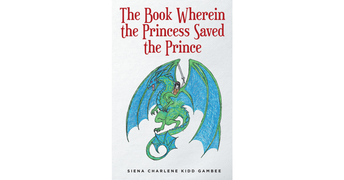 Siena Charlene Kidd Gambee’s New Book, "The Book Wherein the Princess ...