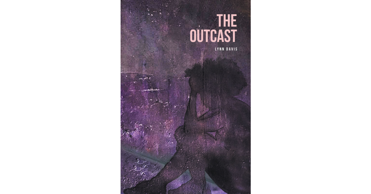 Author Lynn Davis’s New Book, "The Outcast," Follows a Young Girl Who ...