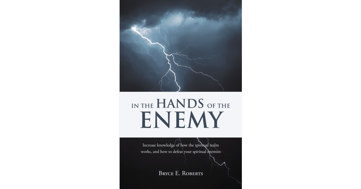 Author Bryce E. Roberts’s New Book, "In the Hands of the Enemy ...