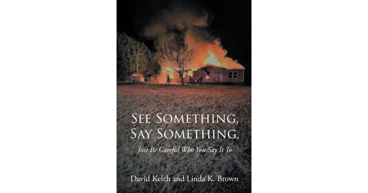 Author David Kelch and Linda K. Brown’s New Book, “See Something, Say ...