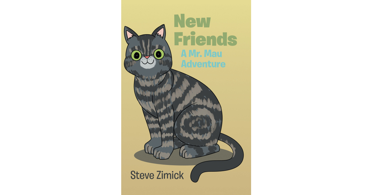 Steve Zimick’s New Book, "New Friends: A Mr. Mau Adventure," is a ...