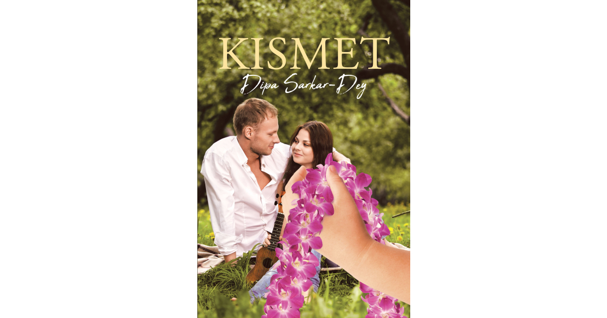 Author Dipa Sarkar-Dey’s New Book, "Kismet," is a Meaningful Collection ...