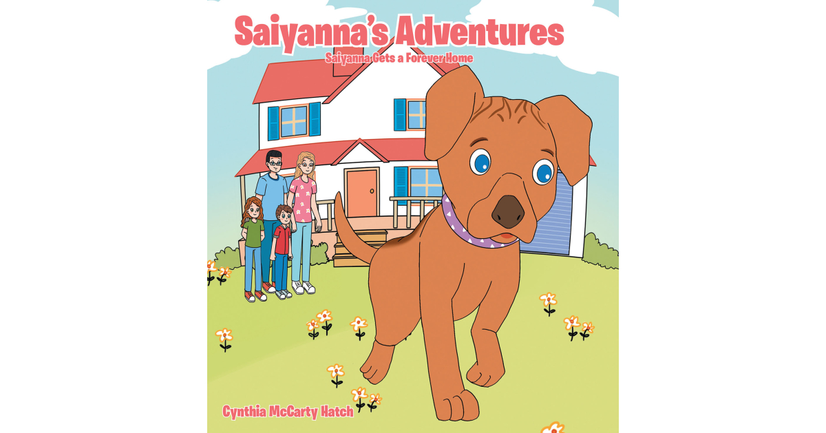 Cynthia McCarty Hatch’s Newly Released "Saiyanna’s Adventures: Saiyanna ...