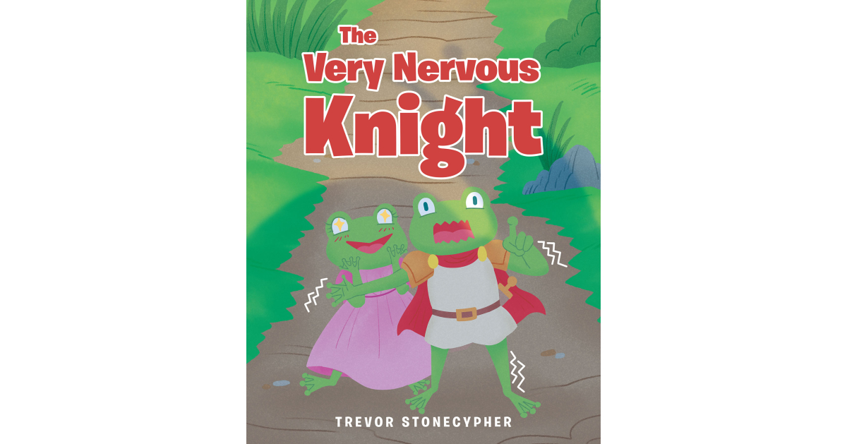 Trevor Stonecypher’s Newly Released "The Very Nervous Knight" is a ...