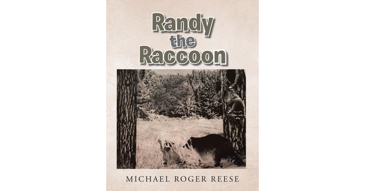 Michael Roger Reese’s Newly Released "Randy the Raccoon" is an ...