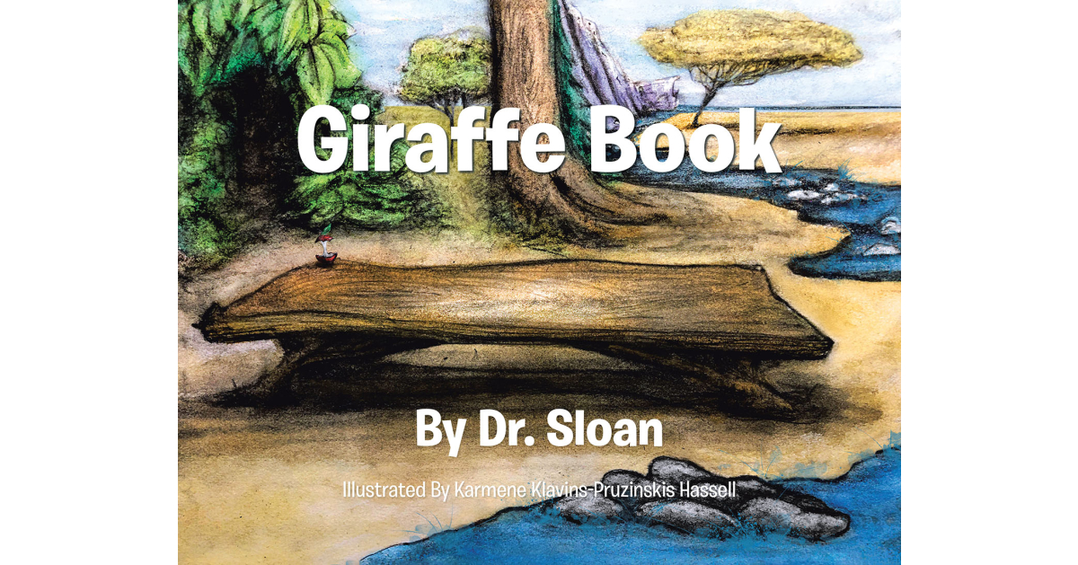 Dr. Sloan’s Newly Released "Giraffe Book" is a Fresh Story Presentation ...