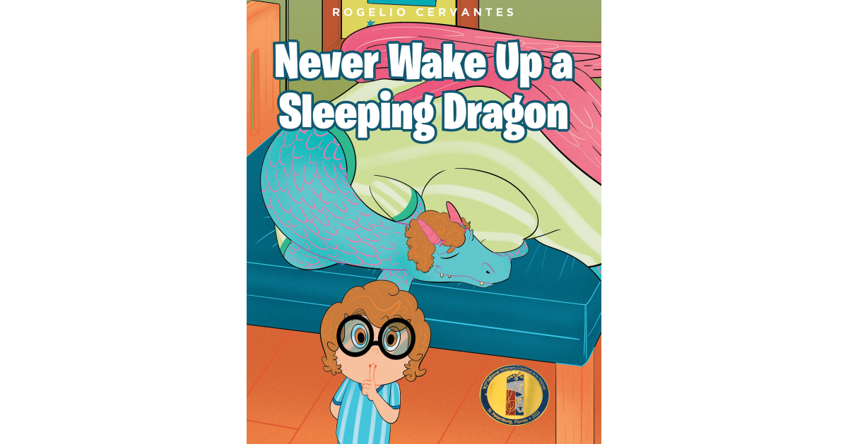 Rogelio Cervantes’s New Book, "Never Wake Up a Sleeping Dragon," Tells ...