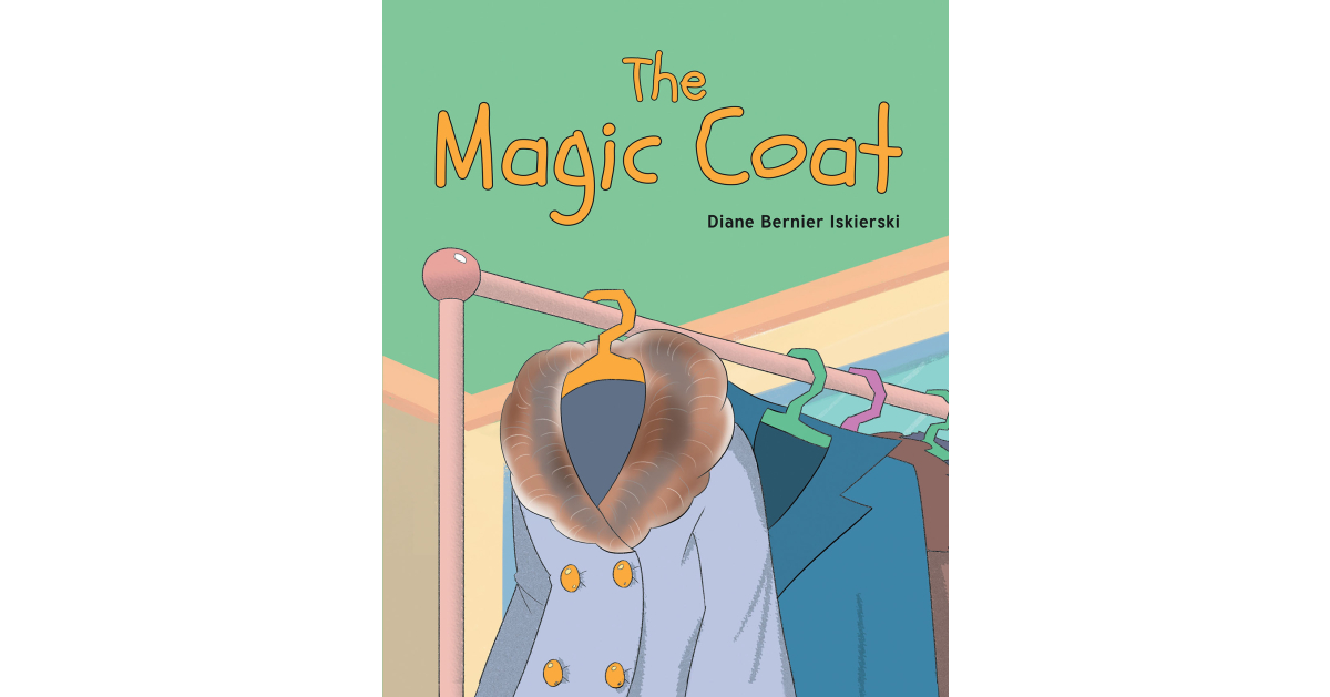 Author Diane Bernier Iskierski’s New Book, "The Magic Coat," is an Adorable Story of Generosity ...