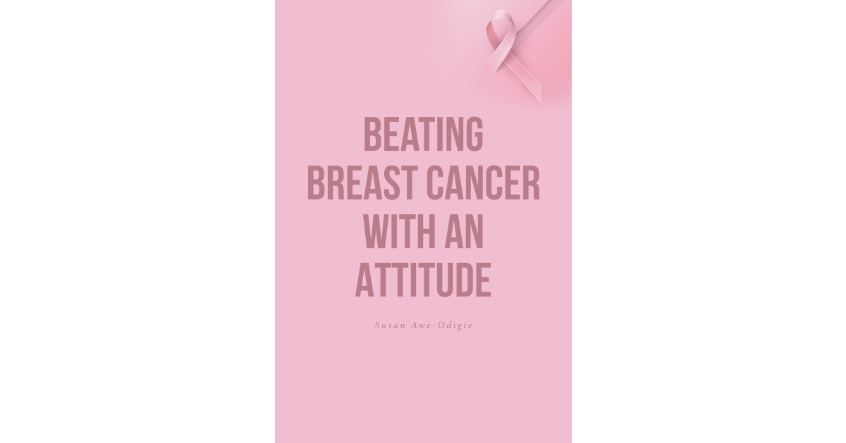 Author Susan Awe-Odigie’s New Book, "Beating Breast Cancer with an ...