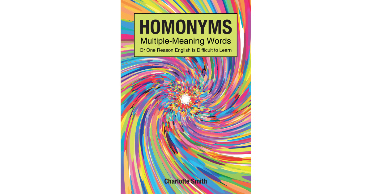 Author Charlotte Smith’s New Book, "Homonyms; Multiple-Meaning Words ...