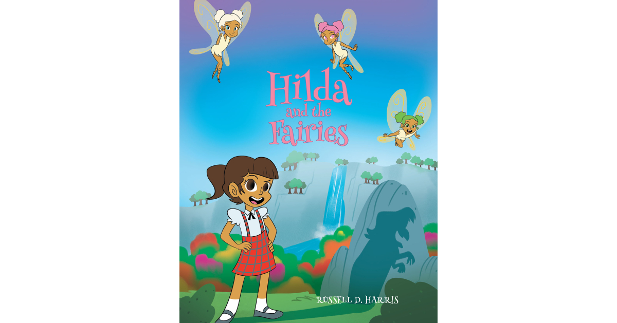 Author Russell D. Harris’s New Book, "Hilda and the Fairies," is a ...