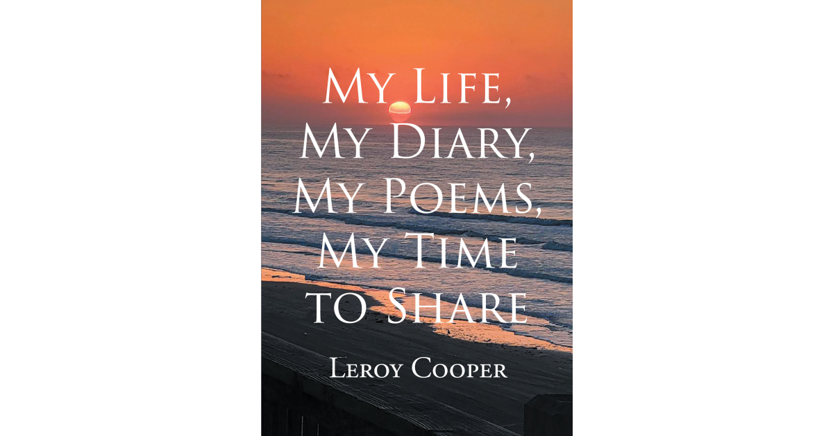Leroy Cooper’s New Book, “My Life, My Diary, My Poems, My Time to Share ...