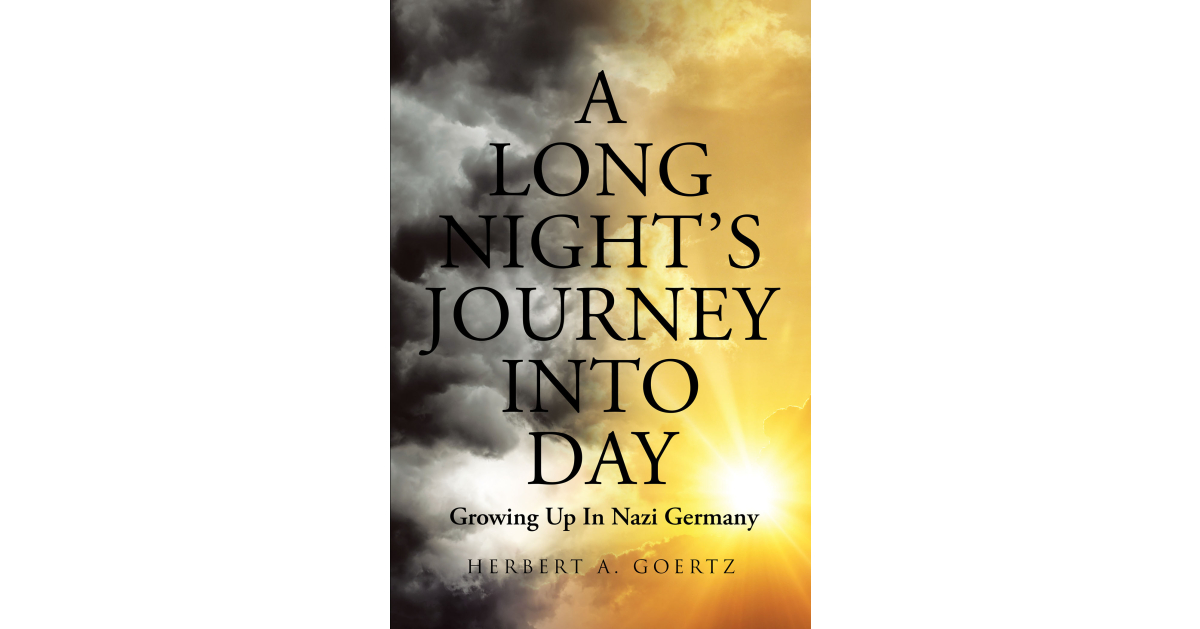 Author Herbert A. Goertz’s New Book, “A Long Night's Journey into Day ...