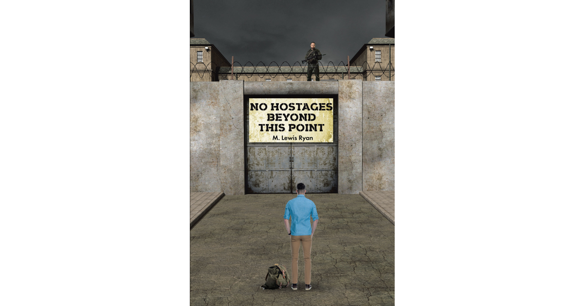 M. Lewis Ryan’s Newly Released "No Hostages Beyond This Point" is a ...