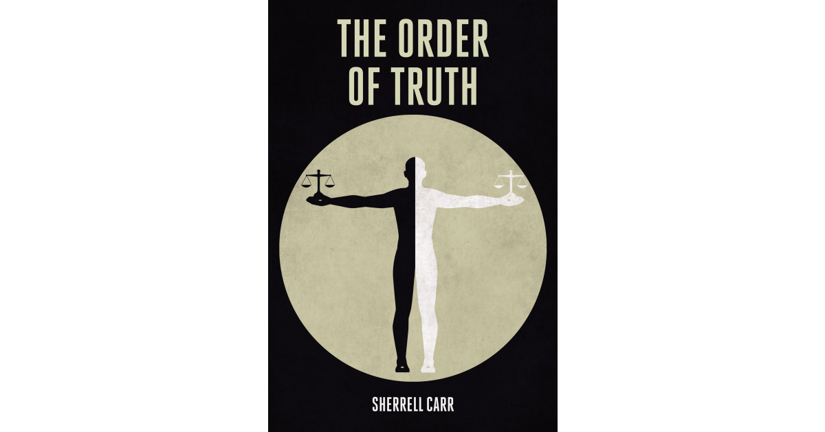 Sherrell Carr’s Newly Released "The Order Of Truth" is a Helpful ...