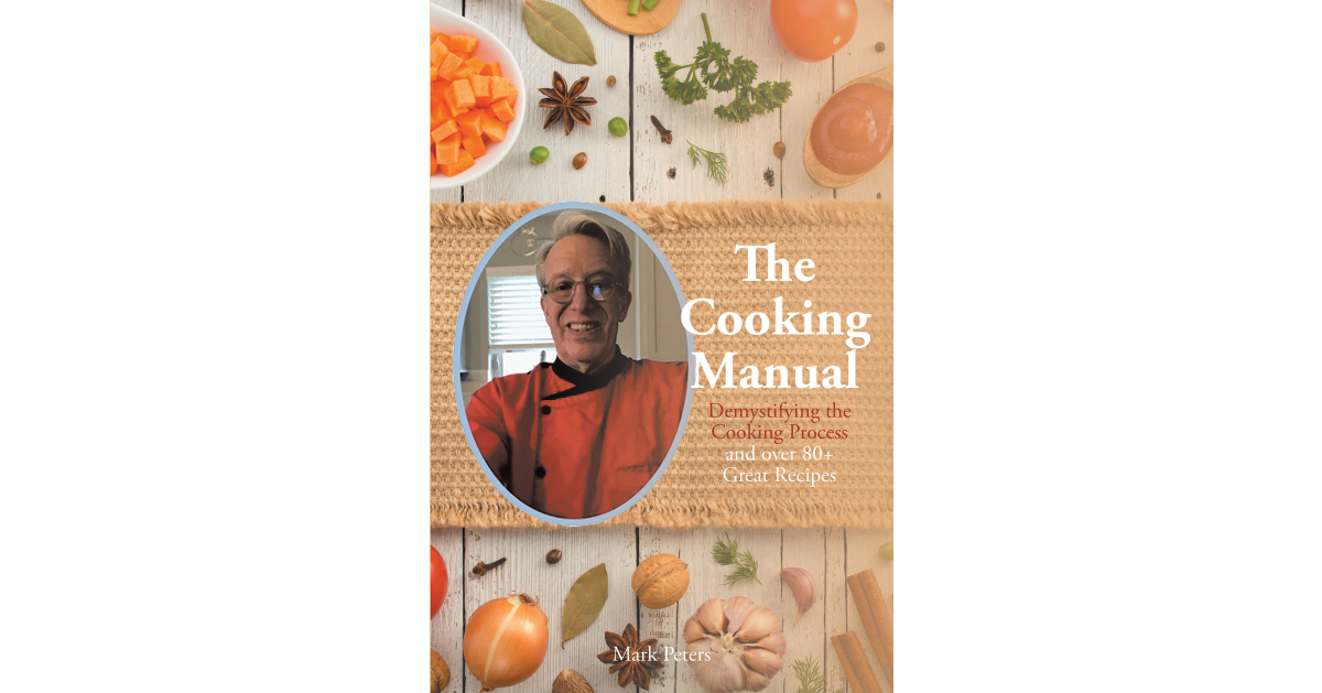 Mark Peters’s Newly Released “The Cooking Manual: Demystifying the ...