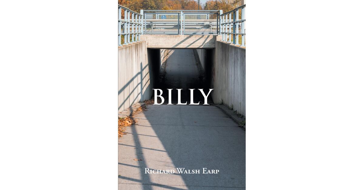 Richard Walsh Earp’s Newly Released "Billy" is an Engaging Story of a ...