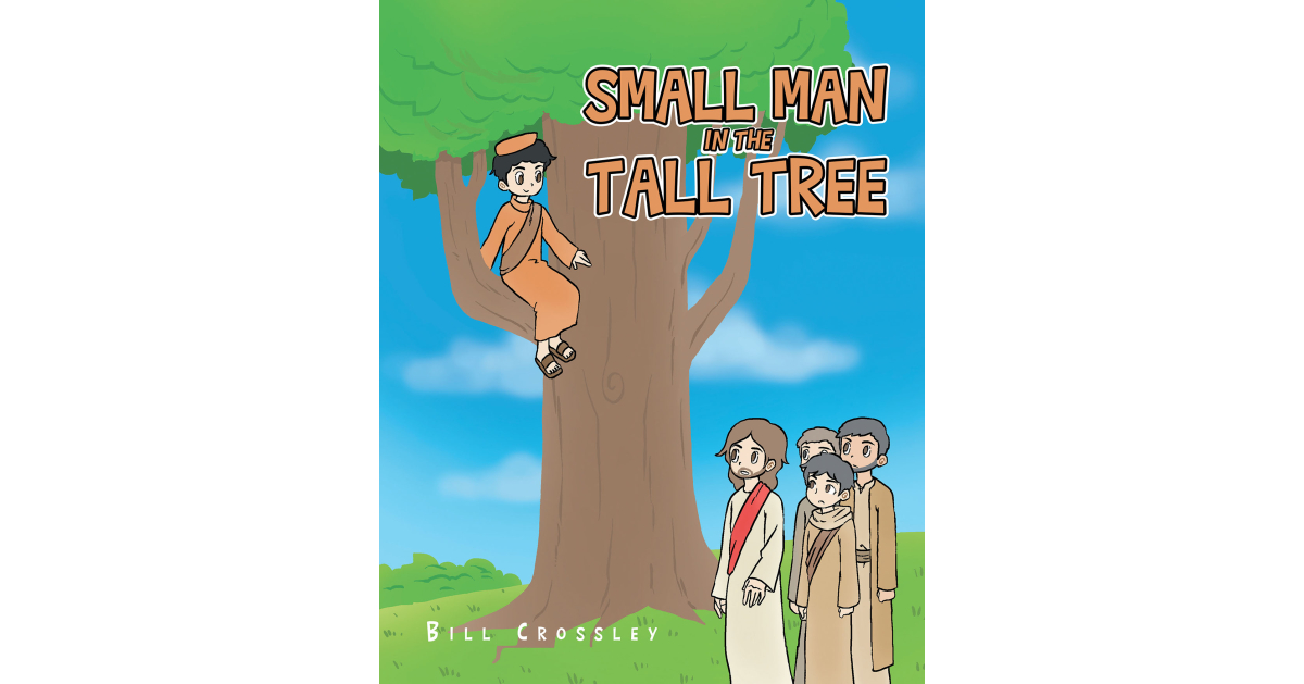 Bill Crossley’s Newly Released "Small Man in the Tall Tree" is a ...