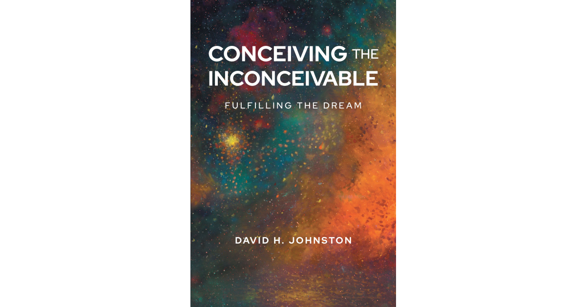 Author David H. Johnston’s New Book, "Conceiving the Inconceivable ...
