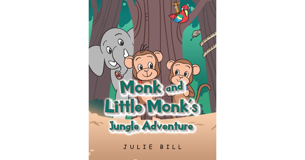 Author Julie Bill’s New Book, "Monk and Little Monk's Jungle Adventure," Tells the Riveting ...
