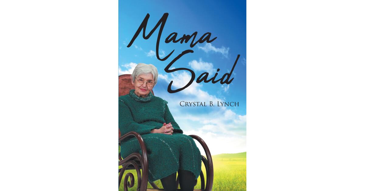 Author Crystal B. Lynch’s New Book, "Mama Said," Offers Many Years of ...