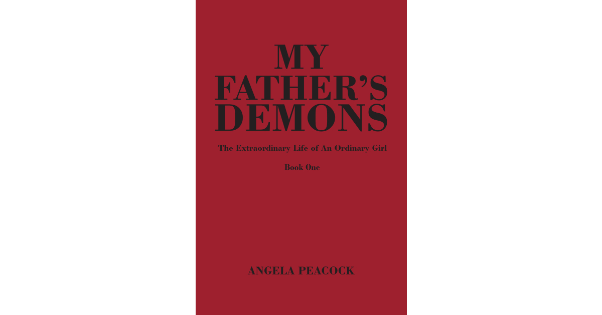 Author Angela Peacock’s New Book, "My Father's Demons: Book One," Tells ...
