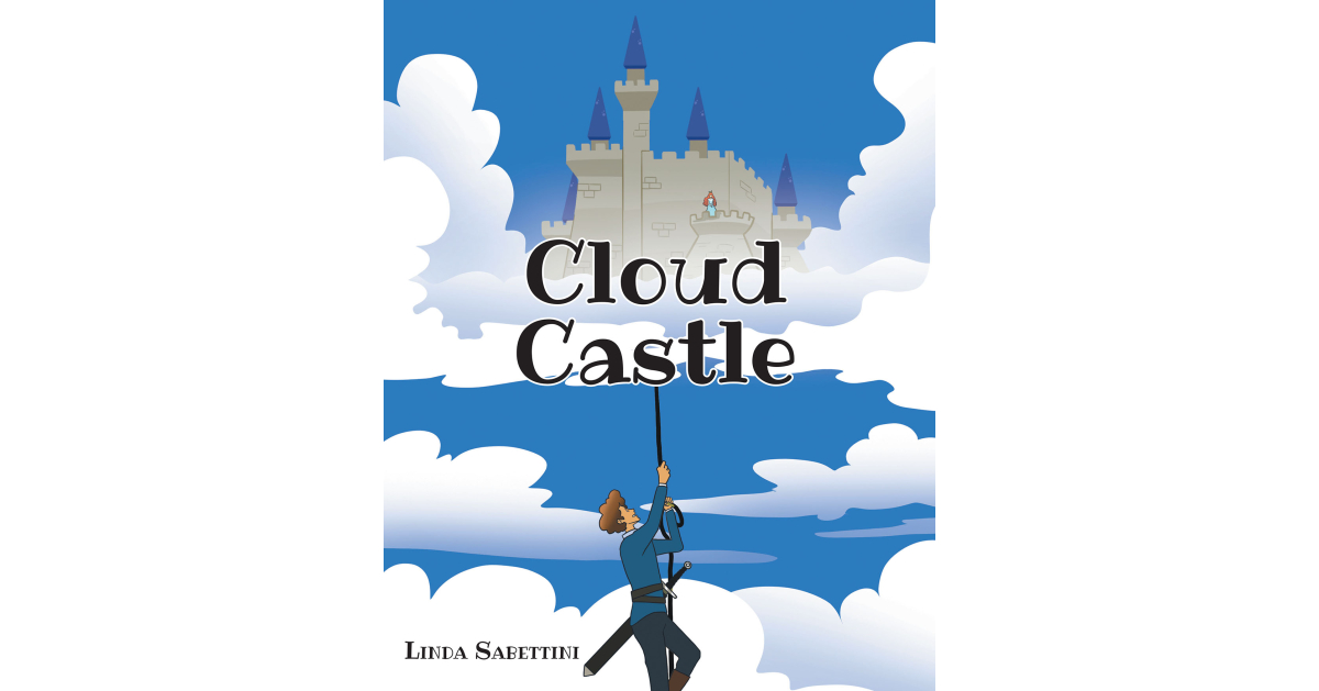 Author Linda Sabettini’s New Book, "Cloud Castle," is a Delightful ...
