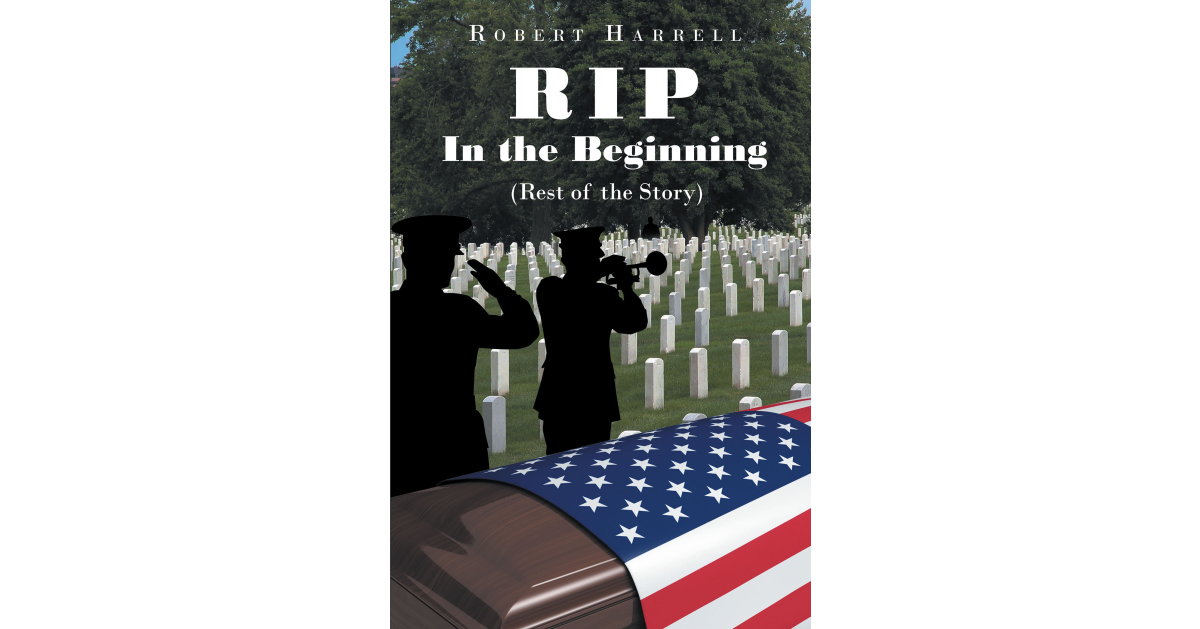 Author Robert Harrell’s New Book, “RIP: In the Beginning (Rest of the ...