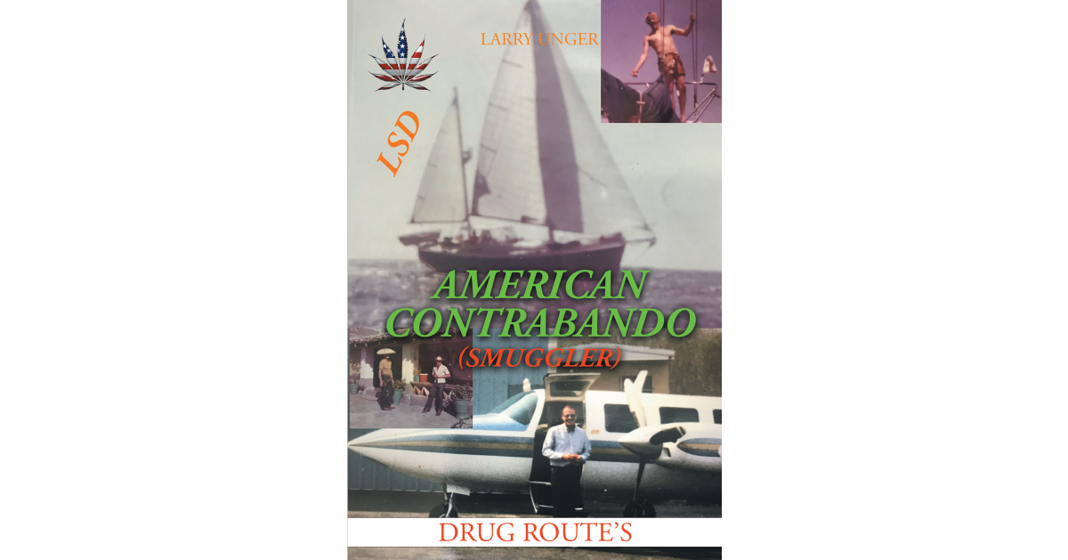 Author Larry Unger’s Book, "American Contrabando" is a Fast-Paced ...