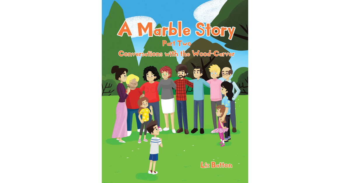 Author Liz Batton’s New Book, "A Marble Story, Part Two: Conversations ...